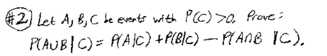 Solved Let A, B, C be events with P(c)>0. Prove: P(AUB| C) = | Chegg.com