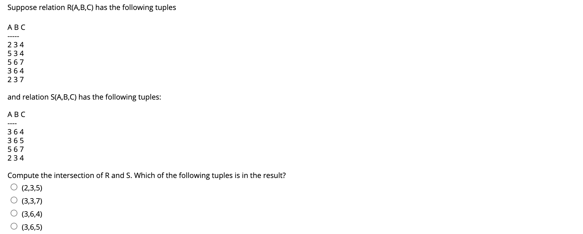 Solved Suppose relation R(A,B,C) has the following tuples | Chegg.com