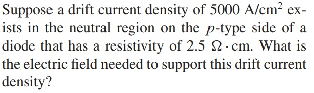 Solved Suppose a drift current density of 5000 A/cm2 exists | Chegg.com