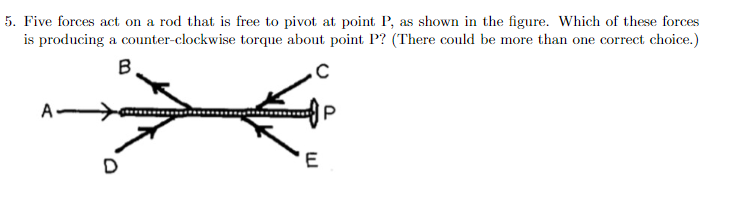 Solved 5. Five forces act on a rod that is free to pivot at | Chegg.com