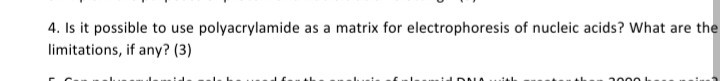 Solved 4. Is it possible to use polyacrylamide as a matrix | Chegg.com