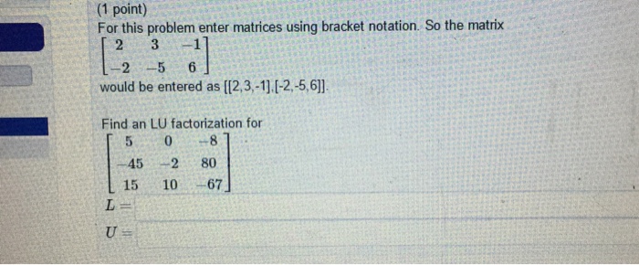 Solved For this problem enter matrices using bracket | Chegg.com