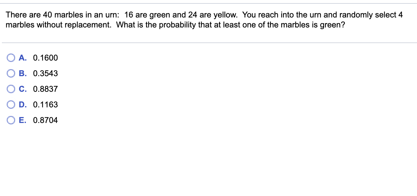 Solved There are 40 marbles in an urn: 16 are green and 24 | Chegg.com