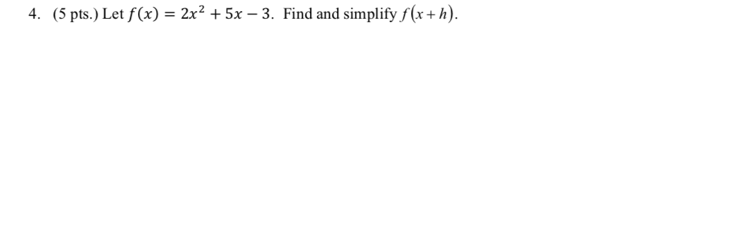 Solved 4. (5 pts.) Let f(x) = 2x2 + 5x – 3. Find and | Chegg.com
