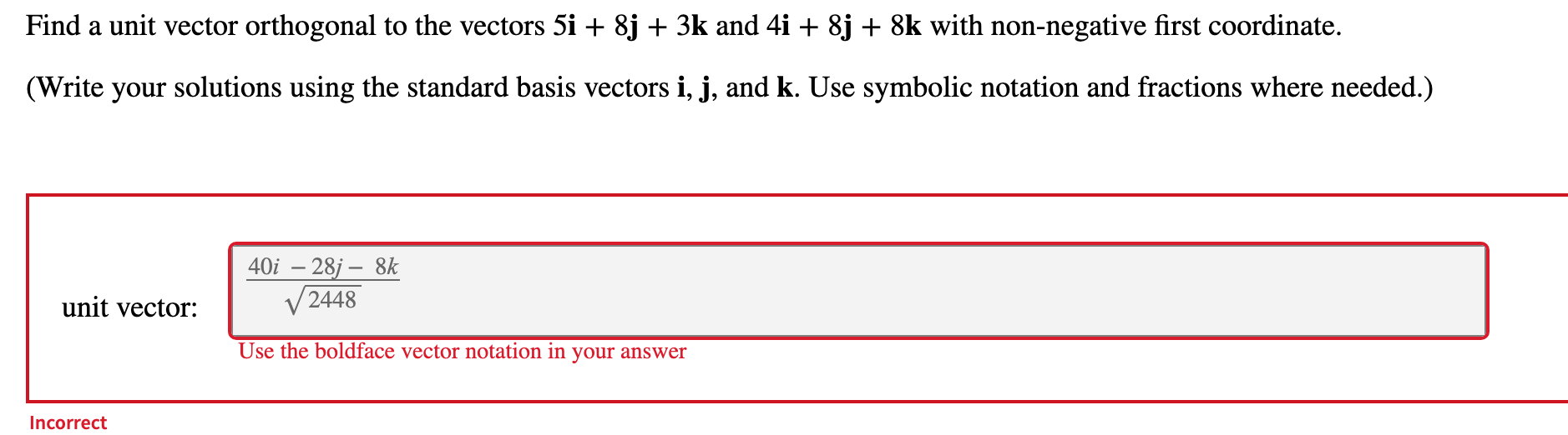 Solved Find a unit vector orthogonal to the vectors 5i+8j+3k | Chegg.com