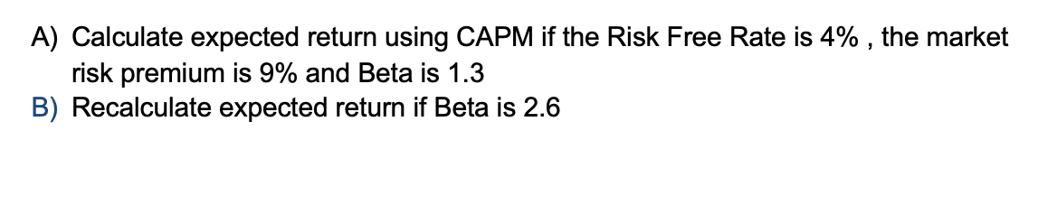 Solved A) Calculate expected return using CAPM if the Risk | Chegg.com