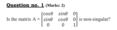 Solved Question no. 1 (Marks: 2) [cose sino 01 Is the matrix | Chegg.com
