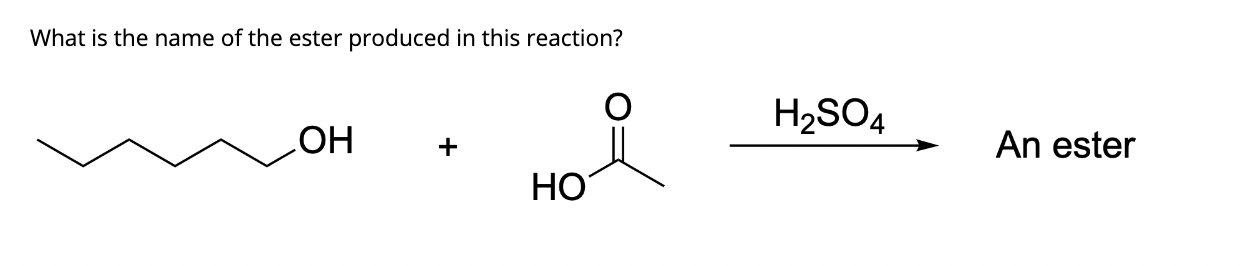 Solved What is the name of the ester produced in this | Chegg.com