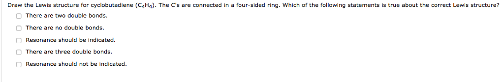 Solved Draw the Lewis structure for cyclobutadiene (C4H4). | Chegg.com