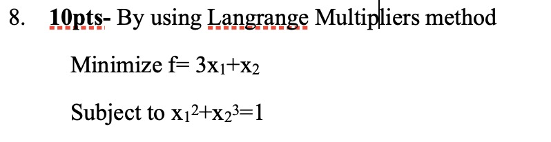 Solved 8 10pts By Using Langrange Multipliers Method 