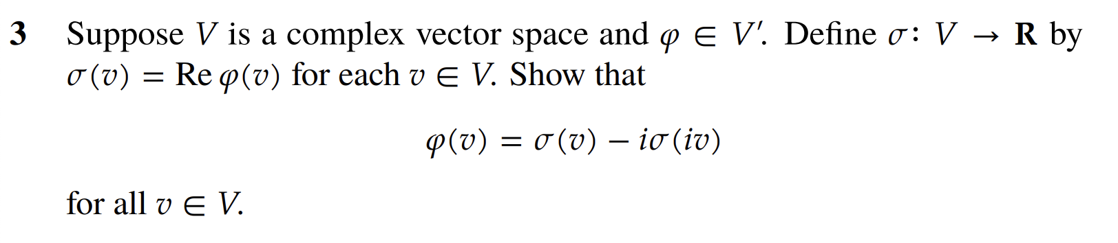 Solved 3 ﻿Suppose V ﻿is a complex vector space and φinV'. | Chegg.com