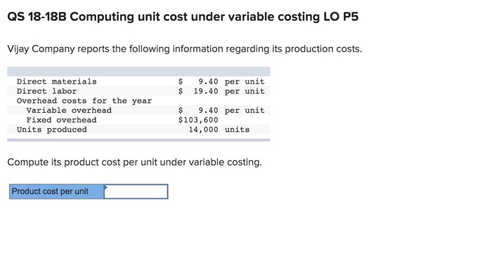 Solved QS 18-18B Computing unit cost under variable costing | Chegg.com