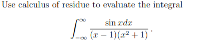 Solved Use calculus of residue to evaluate the integral sin | Chegg.com