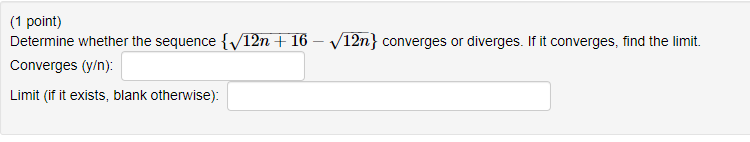 Solved (1 point) Determine whether the sequence {12n+16−12n} | Chegg.com