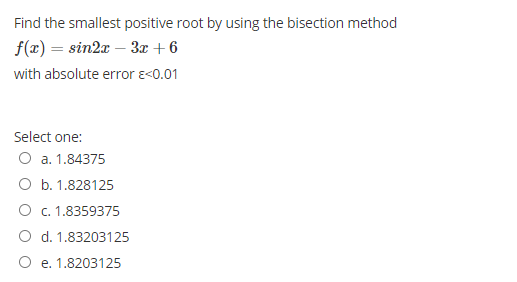 Solved Find the smallest positive root by using the | Chegg.com