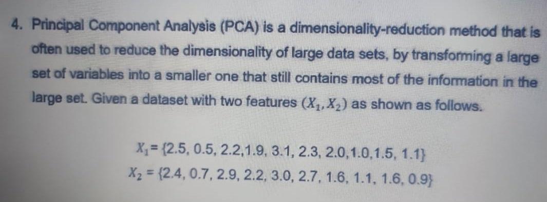 Solved 4. Principal Component Analysis (PCA) is a | Chegg.com
