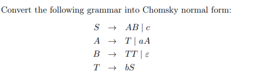 Solved Convert the following grammar into Chomsky normal | Chegg.com