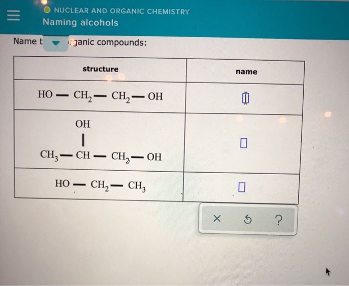 Solved O NUCLEAR AND ORGANIC CHEMISTRY Naming alcohols Namet | Chegg.com
