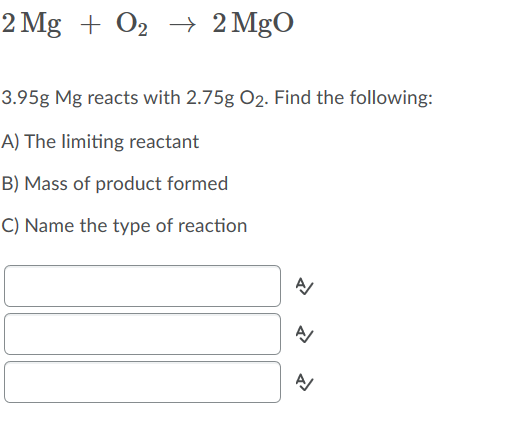 Solved 2 Mg + O2 + 2 Mgo 3.95g Mg reacts with 2.75g 02. Find | Chegg.com