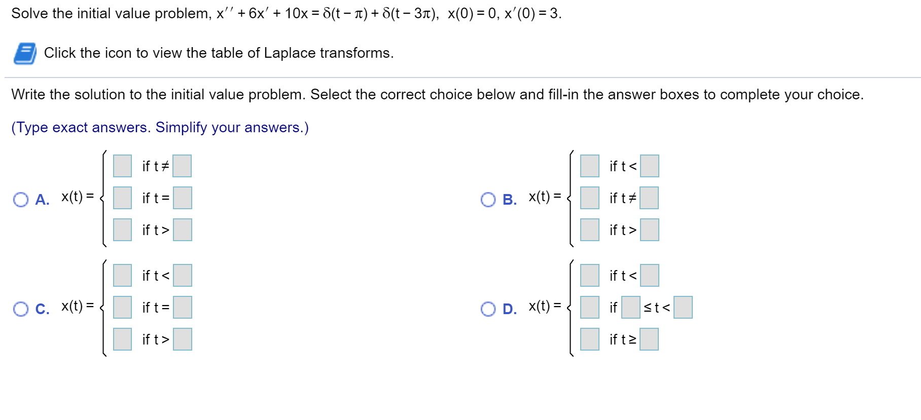 Solved Solve the initial value problem, x'' +6x' + 10x = S(t | Chegg.com