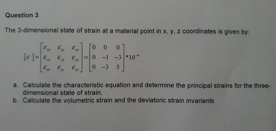 Solved Question 3 The 3-dimensional state of strain at a | Chegg.com