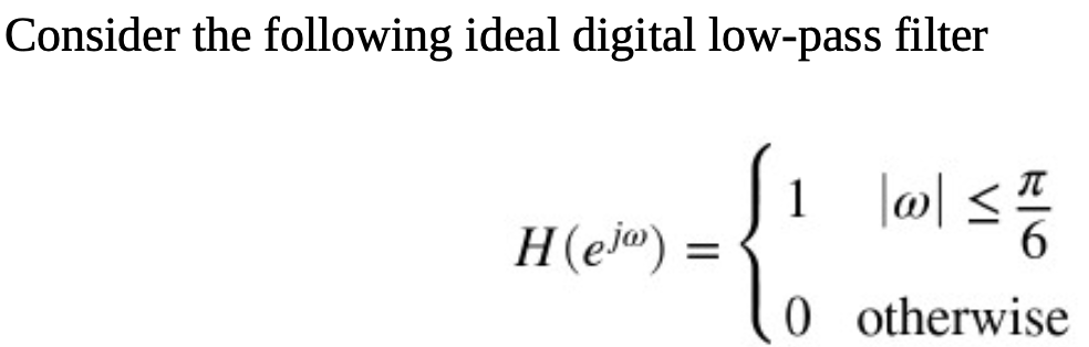 Solved Consider the following ideal digital low-pass filter | Chegg.com