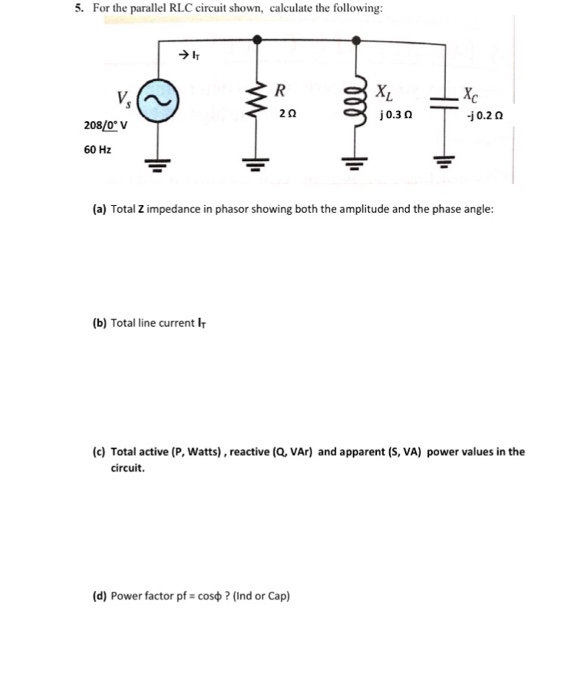 Solved 5. For the parallel RLC circuit shown, calculate the | Chegg.com