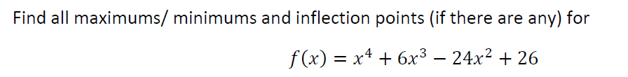 Solved Find all maximums/ minimums and inflection points (if | Chegg.com