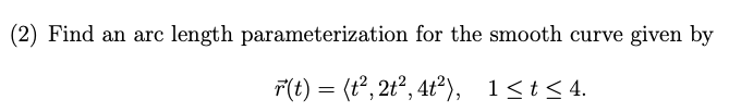 Solved (2) Find an arc length parameterization for the | Chegg.com
