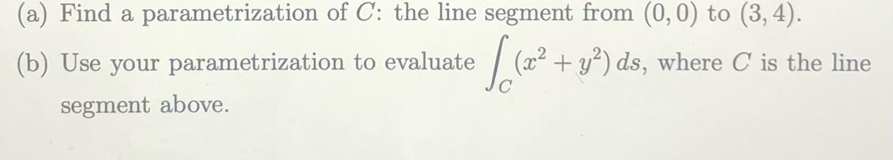 Solved (a) Find a parametrization of C : the line segment | Chegg.com