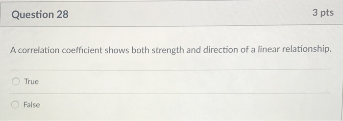 Solved 3 pts Question 28 A correlation coefficient shows | Chegg.com