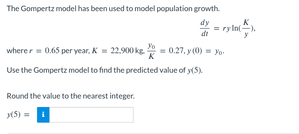 Solved The Gompertz model has been used to model population | Chegg.com