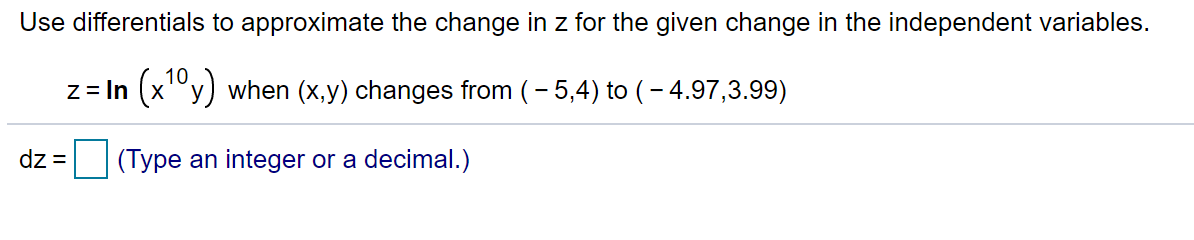 Solved Use differentials to approximate the change in z for | Chegg.com