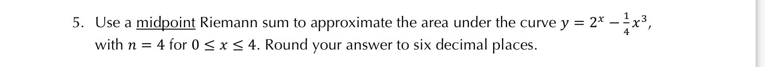 Solved 5. Use a midpoint Riemann sum to approximate the area | Chegg.com