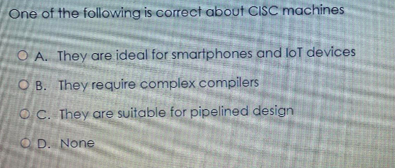 Solved One Of The Following Is Correct About Cisc Machinesa
