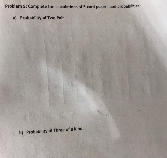 Solved Problem 5: Complete the calculations of 5-card poker | Chegg.com