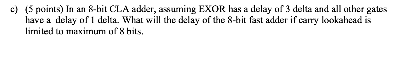 Solved c) (5 points) In an 8-bit CLA adder, assuming EXOR | Chegg.com