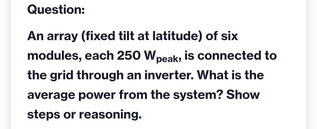 Solved Question: An array (fixed tilt at latitude) of six | Chegg.com