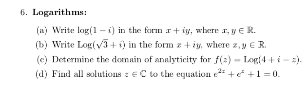 Solved 6. Logarithms: (a) Write log(1 - i) in the form x+iy, | Chegg.com