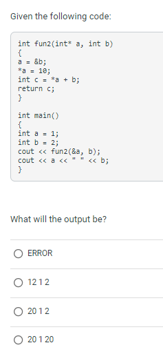 Solved Given the following code: int fun2(int* a, int b) { a | Chegg.com
