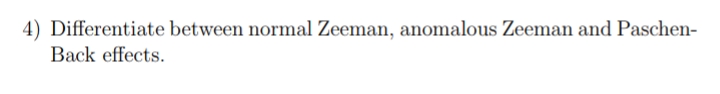 Solved 4) Differentiate between normal Zeeman, anomalous | Chegg.com