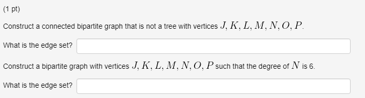 Solved (1 pt) Construct a connected bipartite graph that is | Chegg.com
