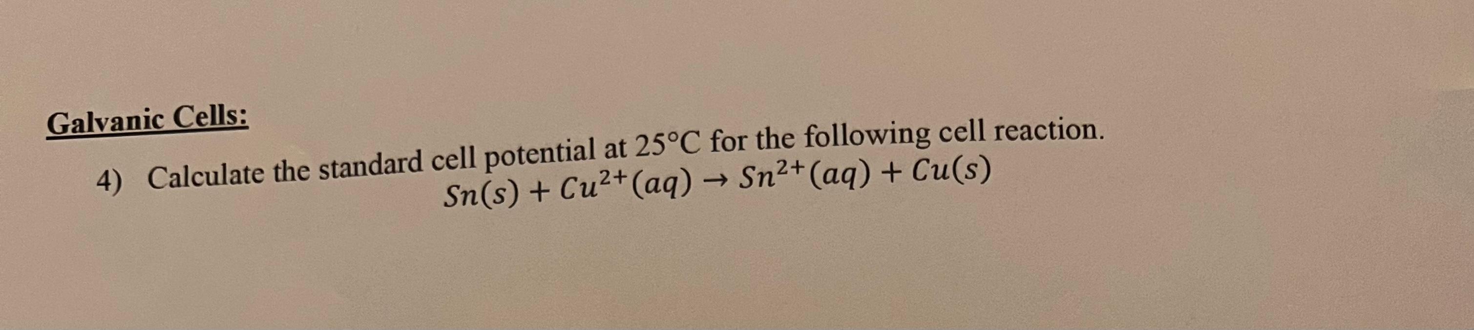 Solved Galvanic Cells: 4) Calculate the standard cell | Chegg.com