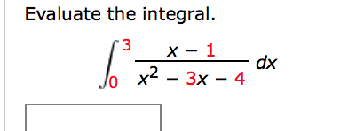 Solved Evaluate the integral. 3 x − 1 x2 − 3x − 4 dx 0 | Chegg.com