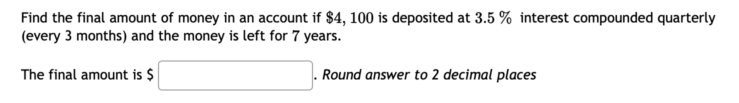 Solved Find the final amount of money in an account if $4, | Chegg.com