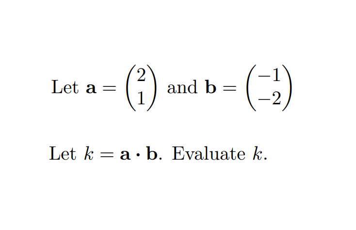 Solved Let a= (1) and b = -2 Let k= a · b. Evaluate k. | Chegg.com