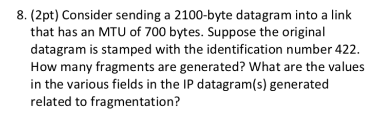 Solved 8. (2pt) Consider sending a 2100-byte datagram into a | Chegg.com