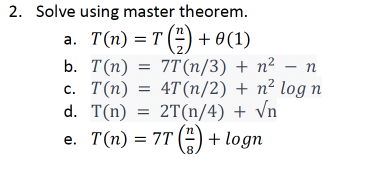 Solved Solve using master theorem. a. T(n)=T(2n)+θ(1) b. | Chegg.com