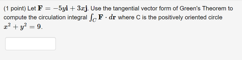 Solved (1 point) Let F=−5yi+3xj. Use the tangential vector | Chegg.com