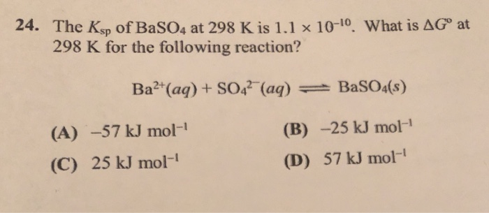 Solved 24. The Ksp of BaSO4 at 298 K is 1.1 x 10-10. What is | Chegg.com